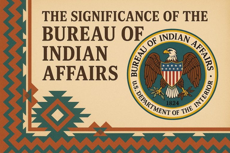 The Significance of the Bureau of Indian Affairs